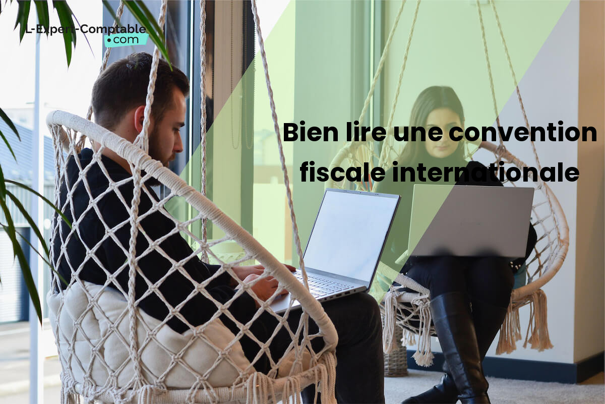 Bien lire une convention fiscale internationale