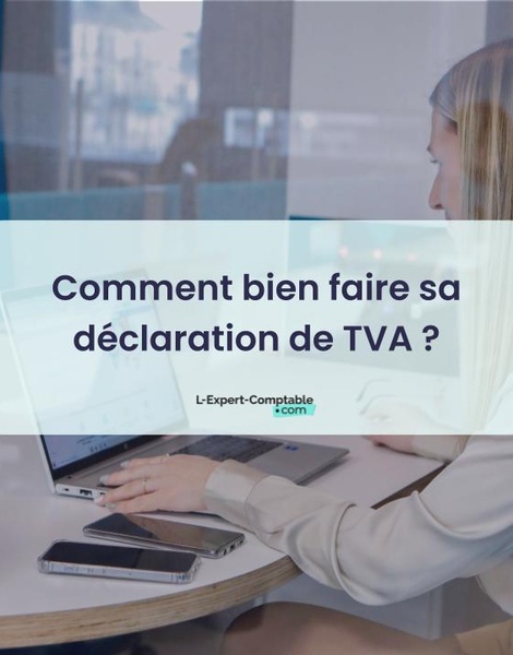 Comment bien faire sa déclaration de TVA