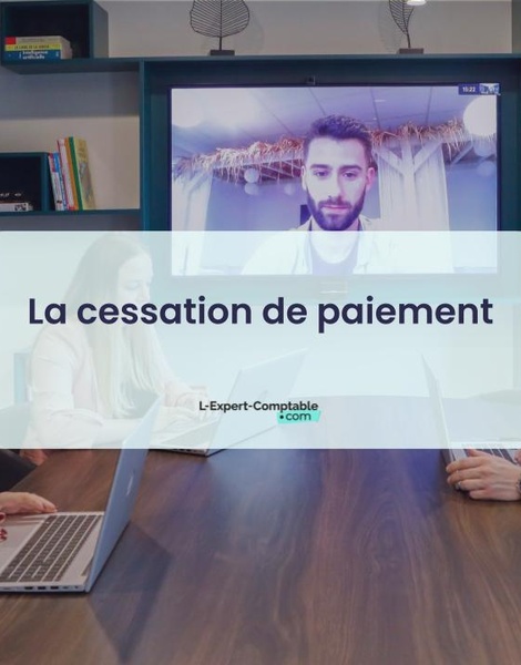 Cessation de paiement : définition, conséquences et procédures
