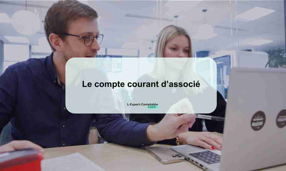 Comprendre le compte courant d'associé (2023)