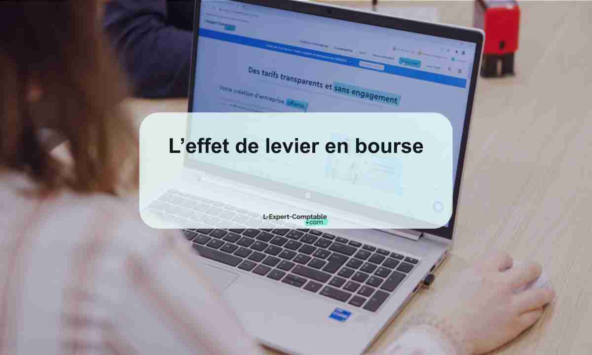 Qu'est-ce que l'effet de levier en bourse ? Notre guide