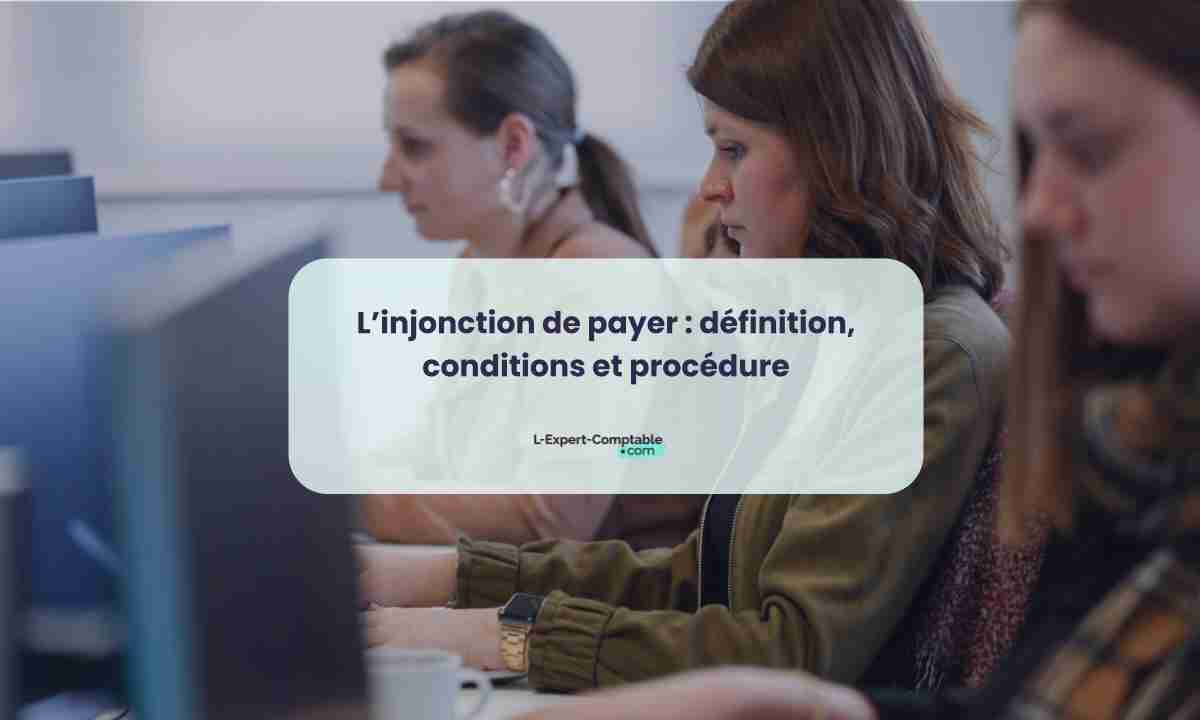 L’injonction de payer : définition, conditions et procédure