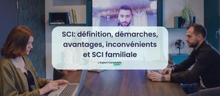 La SCI familiale : avantages et inconvenients