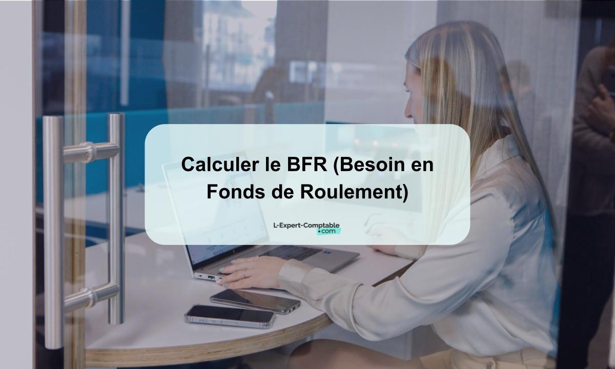 Calculer son BFR (Besoin en Fonds de Roulement) : La formule