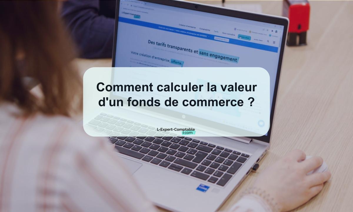 Comment calculer la valeur d'un fonds de commerce Comment calculer la valeur d'un fonds de commerce