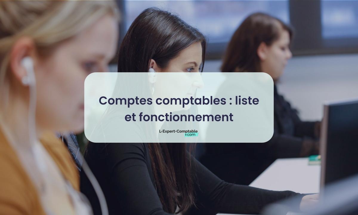 Comptes comptables : liste et fonctionnement