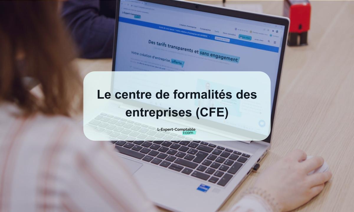 Le centre de formalités des entreprises (CFE)