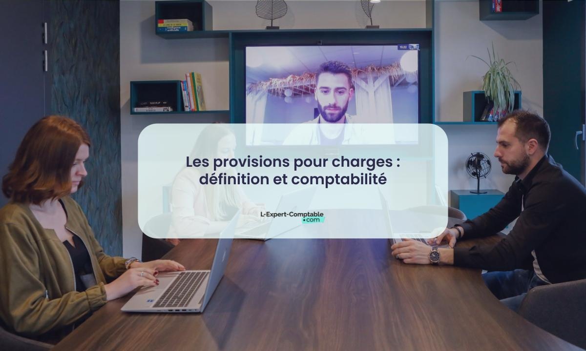 Les provisions pour charges : définition et comptabilité